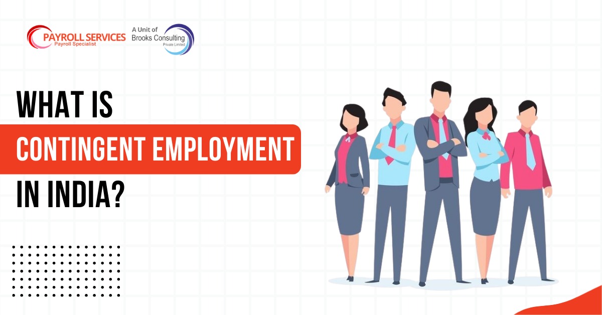 Contingent Employment in India: Types, Benefits & Laws